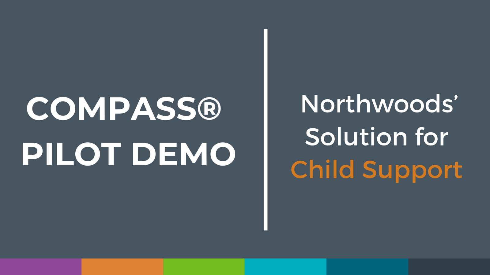 Compass® Pilot Demo: Northwoods’ Solution for Child Support